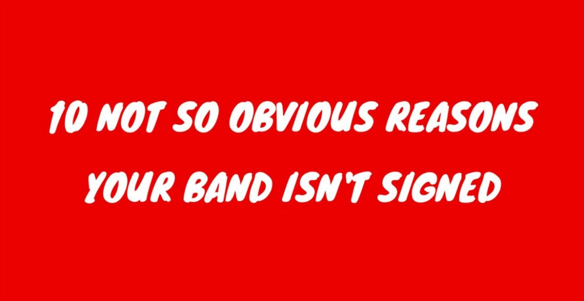10 Reasons Your Band Won’t Get Signed - Heat On The Street